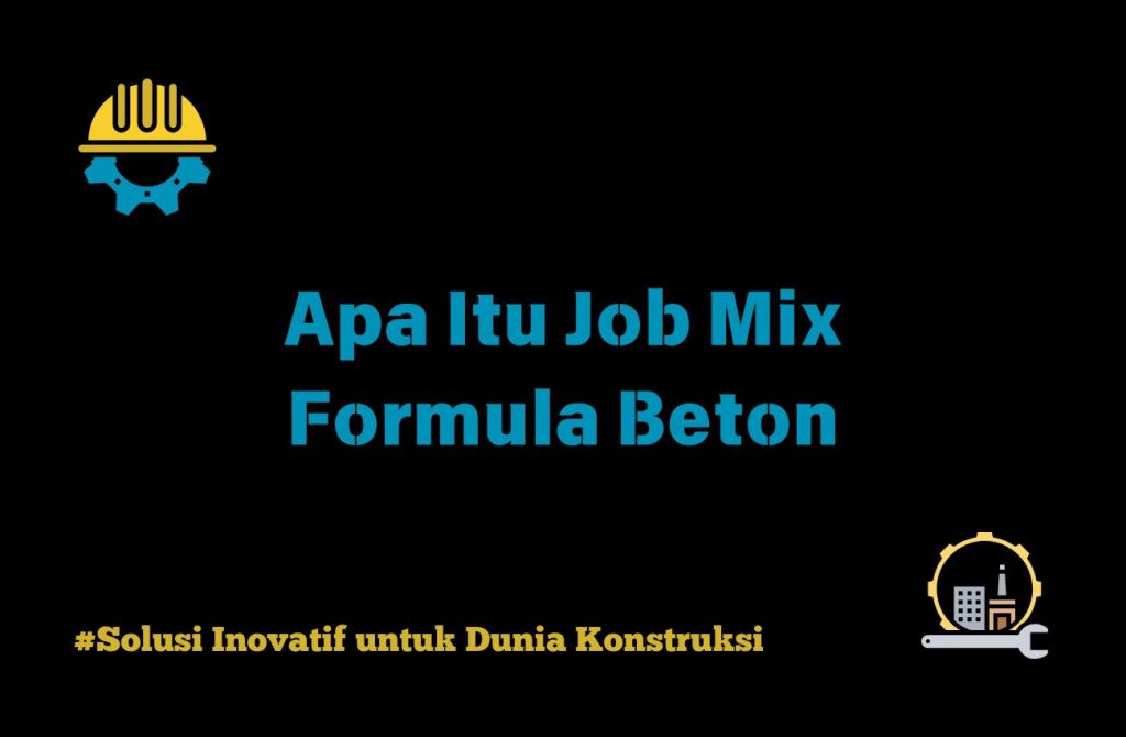 Apa Itu Job Mix Formula Beton - Sipilexpert.com
